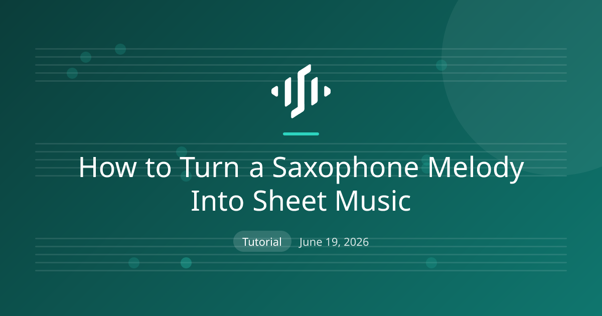How to Turn a Saxophone Melody Into Sheet Music - Songscription AI
