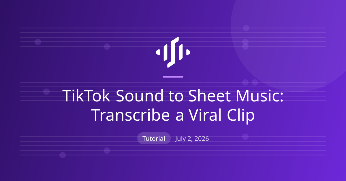 TikTok Sound to Sheet Music: Transcribe a Viral Clip - Songscription AI